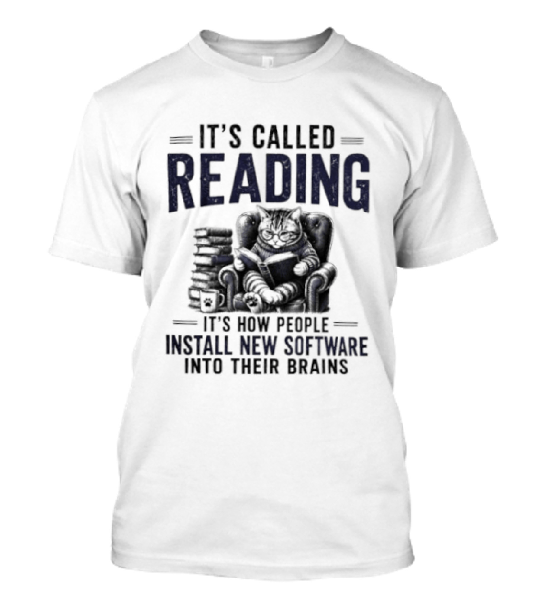 It's Called Reading How People Install New Software Into Their Brains Cat With Books T-Shirt