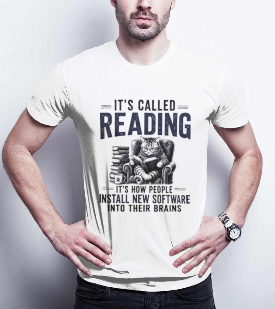 It's Called Reading How People Install New Software Into Their Brains Cat With Books T-Shirt