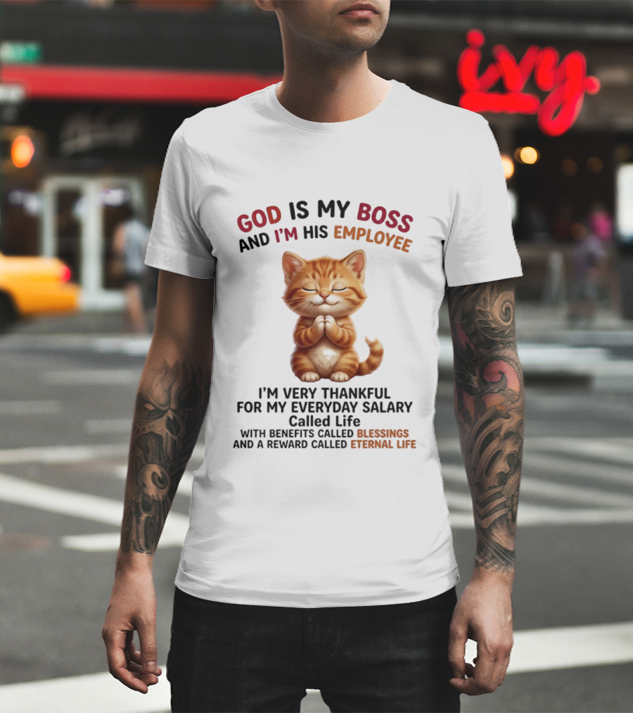 I'm Very Thankful For My Everyday Salary Called Life With Benefits Called Blessings And A Reward Called Eternal Life Cat T-Shirt
