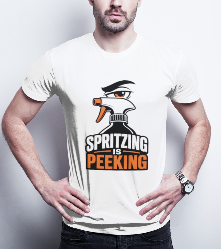 Spritzing Is Peeking Spray Bottle Eye Cleaning Humor T-Shirt