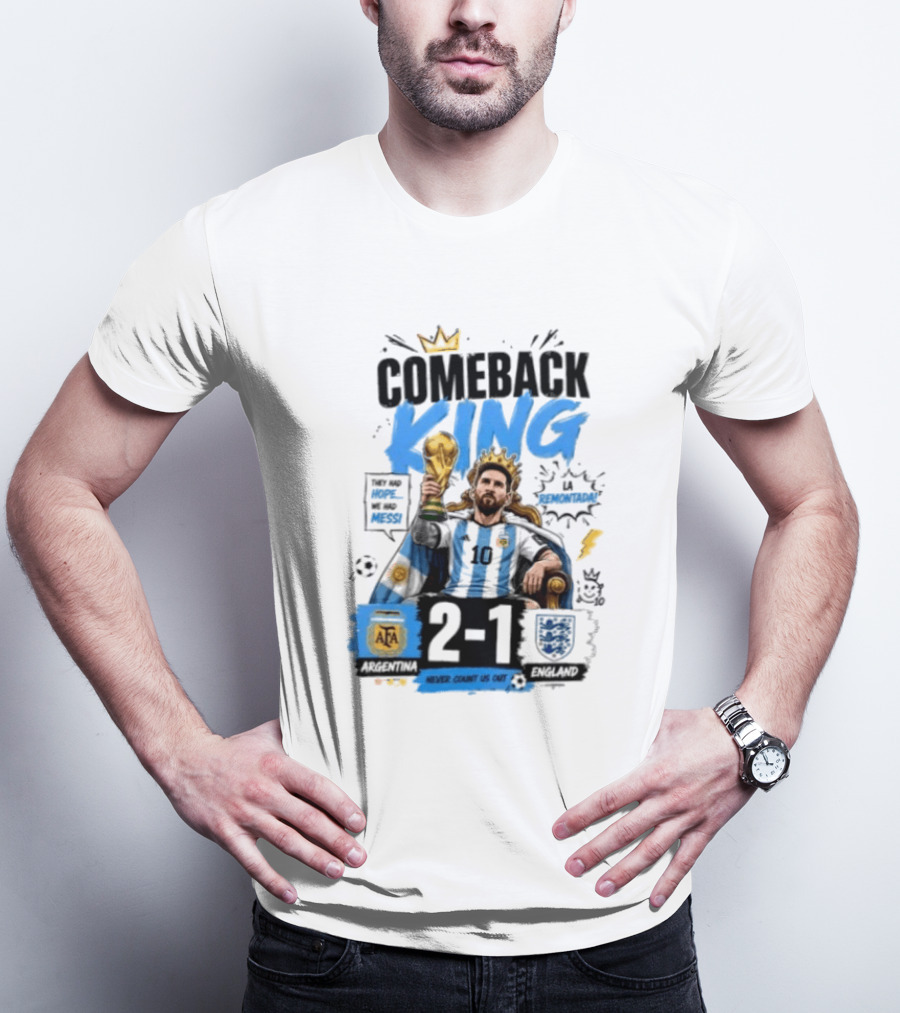 Lionel Messi Comeback King Argentina 2 1 Never Count Us Out T-Shirt