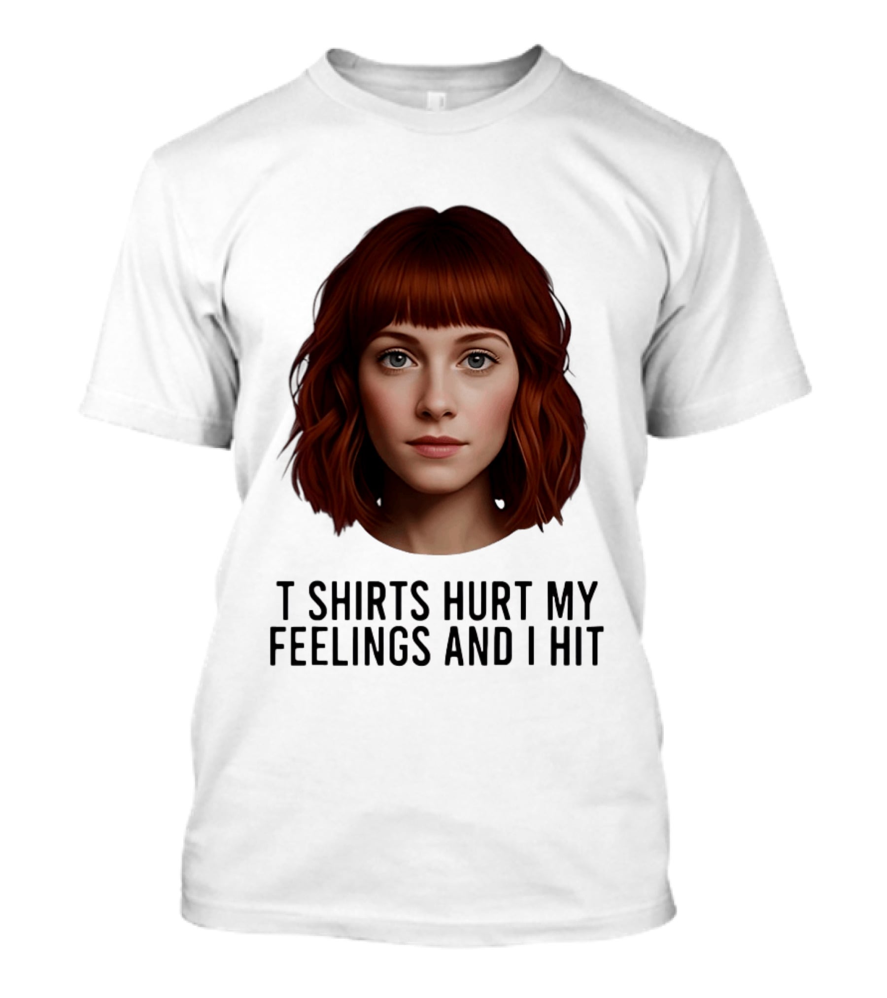 Hurt My Feelings And I Hit Woman T-Shirt