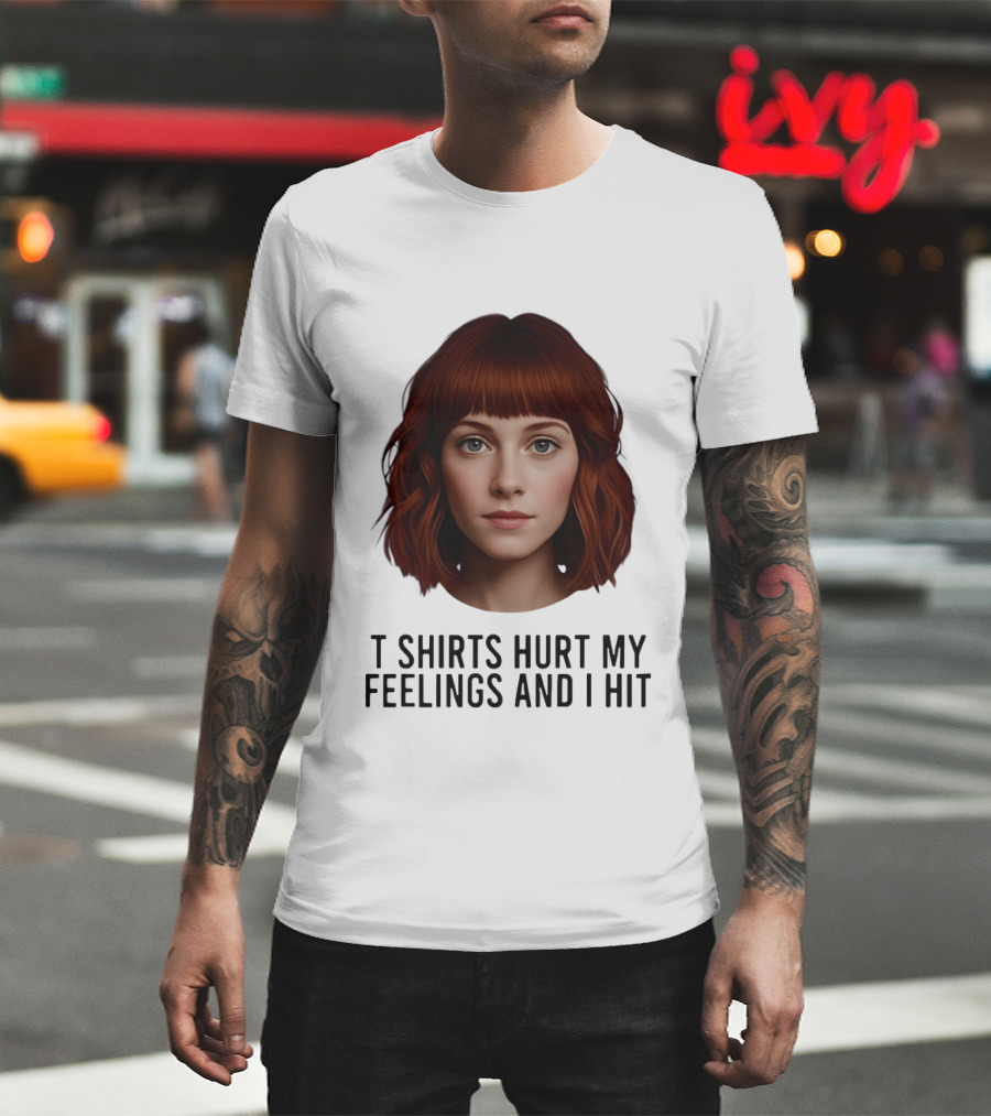 Hurt My Feelings And I Hit Woman T-Shirt