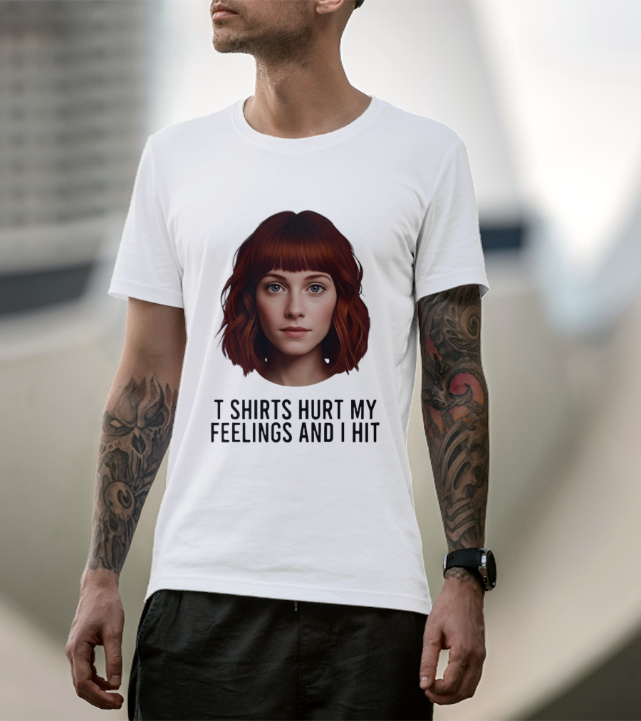 Hurt My Feelings And I Hit Woman T-Shirt