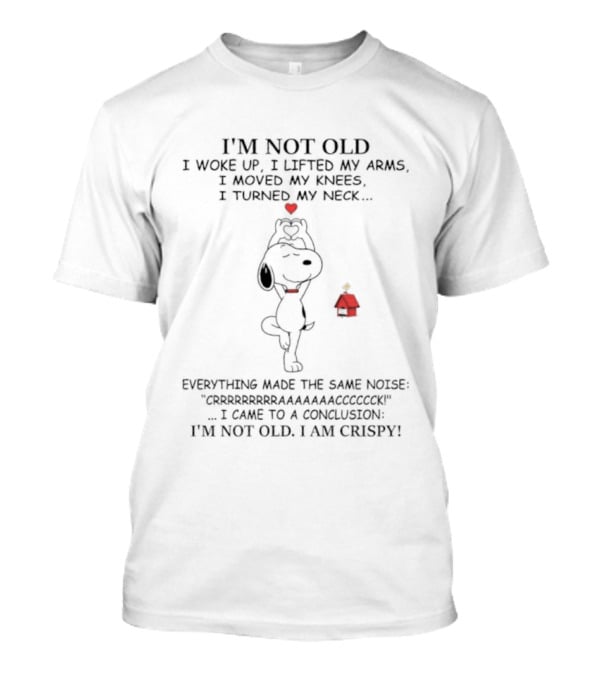 I'm Not Old I Am Crispy Snoopy Wrinkled Peanuts Yoga Wisdom T-Shirt