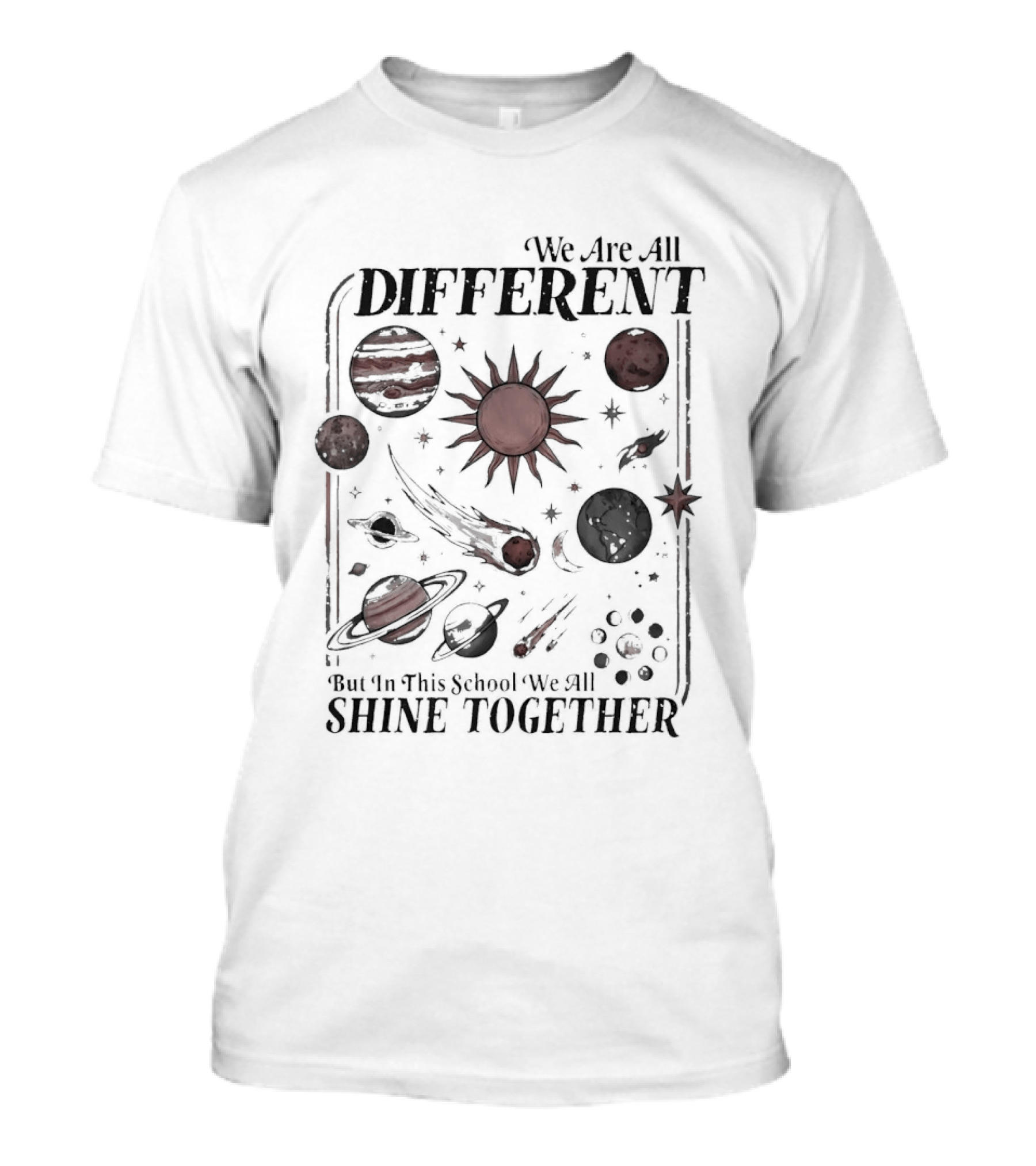 We Are All Different Solar System We All Shine Together School T-Shirt