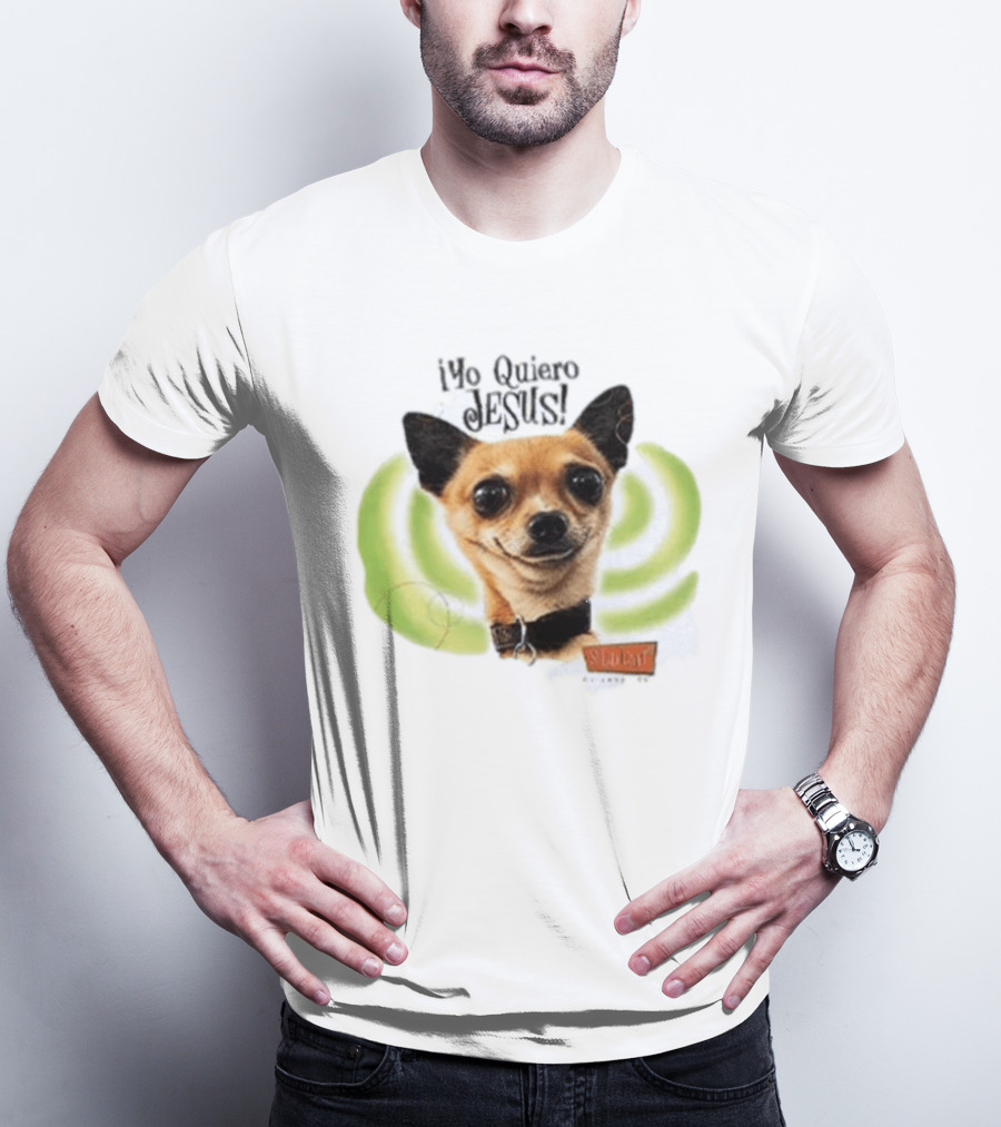 Yo Quiero Jesus Chihuahua Dog With Green Background And Sedent Message T-Shirt