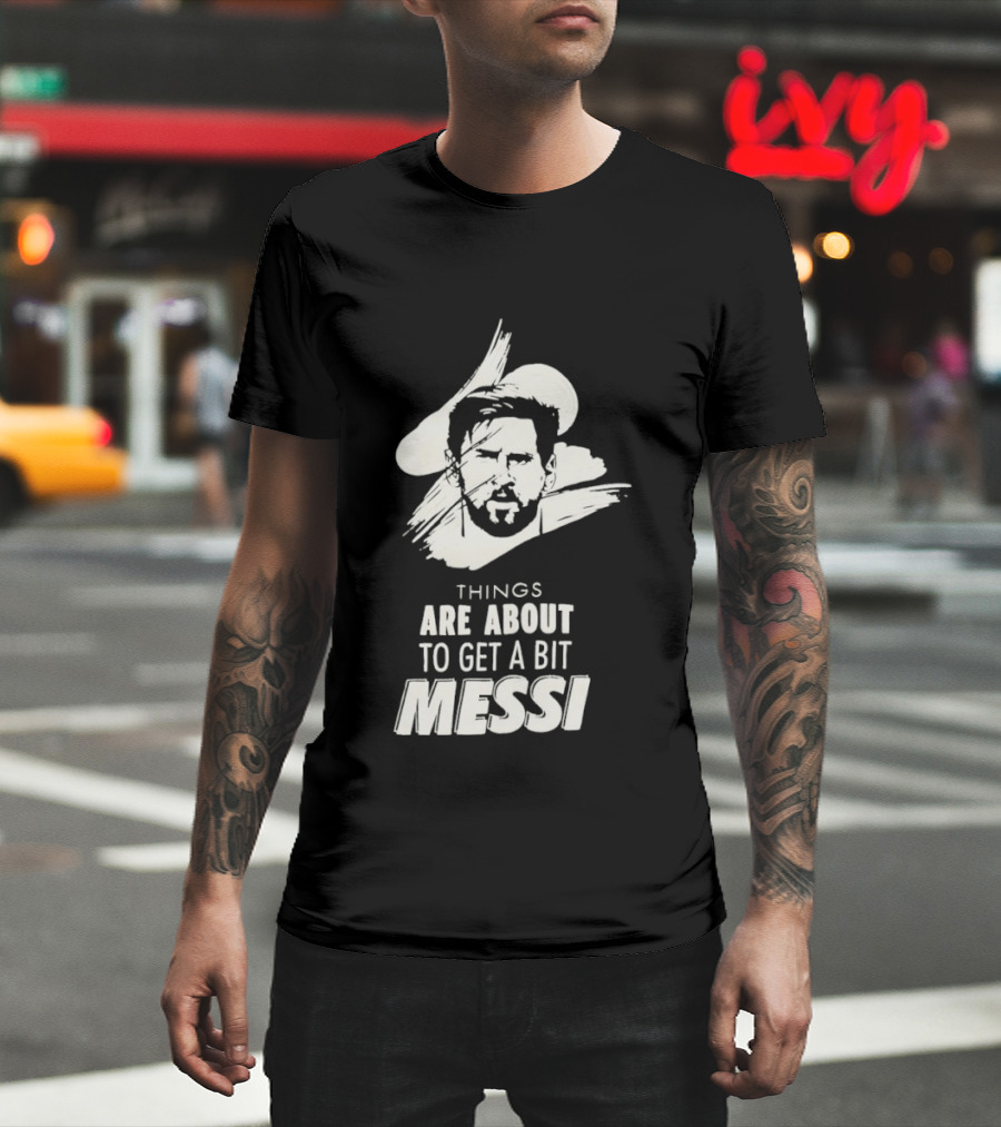 Things Are About To Get A Bit Messi Face Sketch T-Shirt