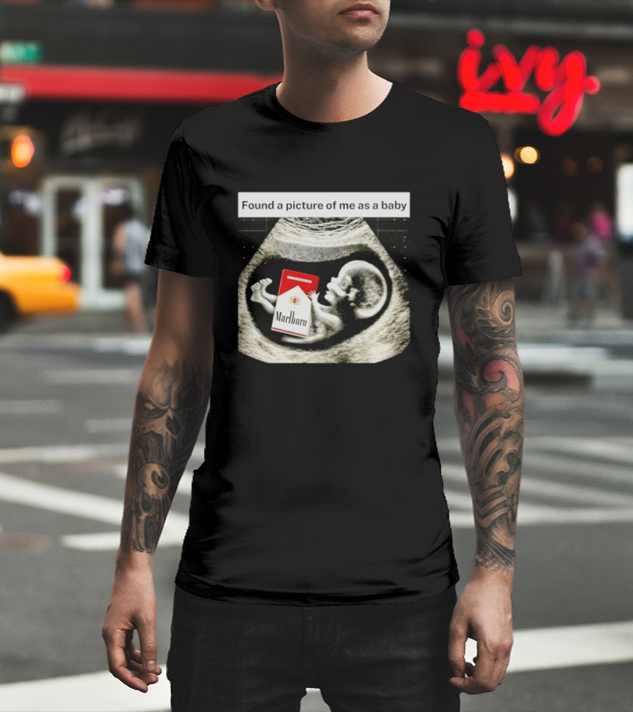 Found A Picture Of Me As A Baby Marlboro Ultrasound Humor T-Shirt