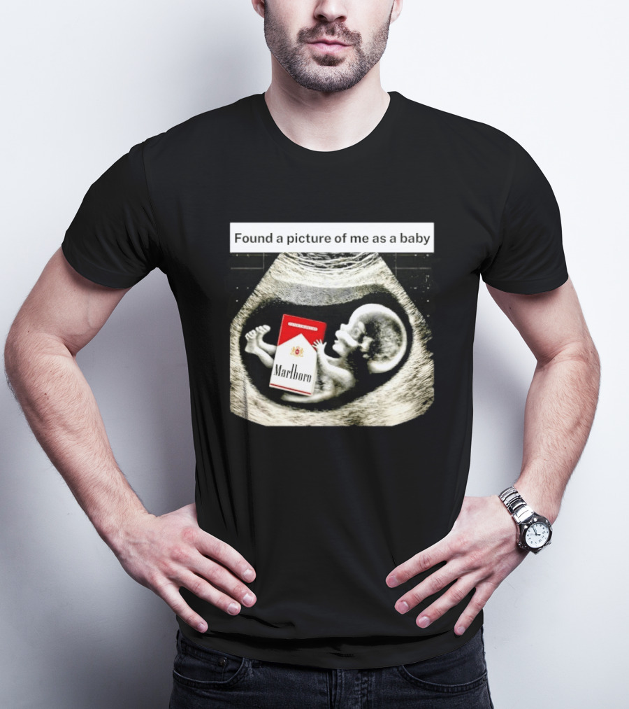 Found A Picture Of Me As A Baby Marlboro Ultrasound Humor T-Shirt