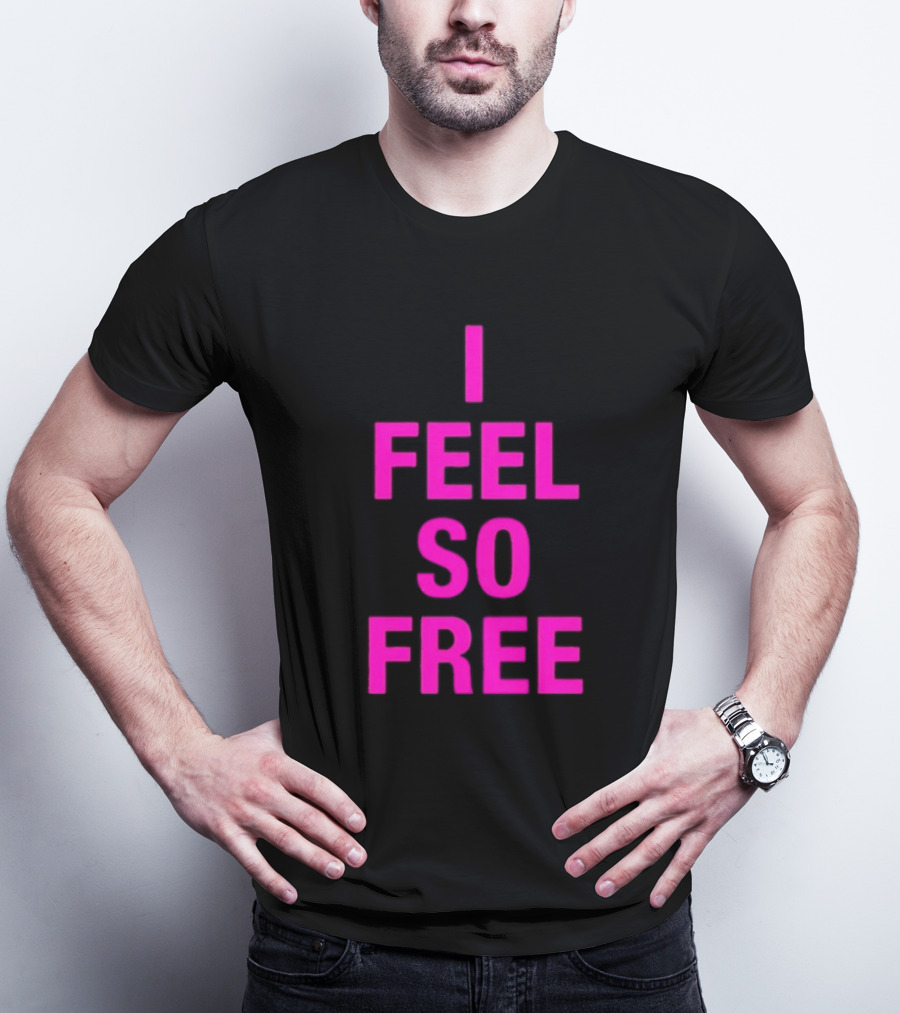I Feel So Free Bold Pink T-Shirt