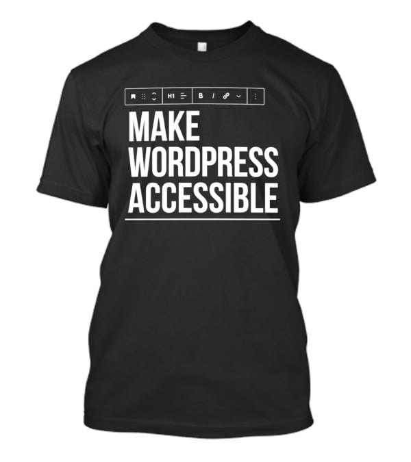 Make WordPress Accessible Accessibility T-Shirt