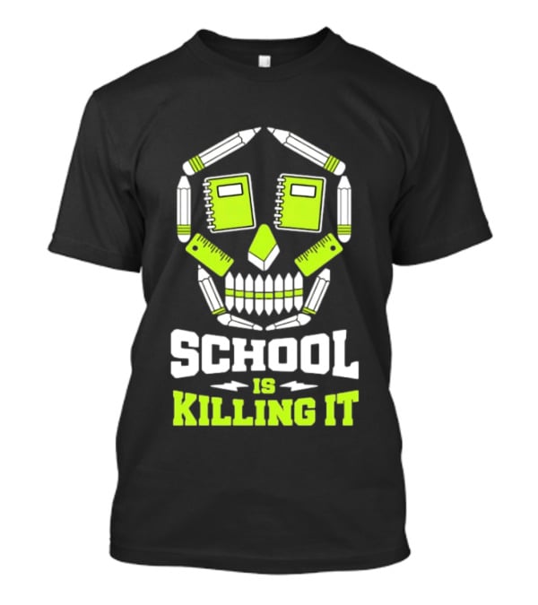 School Is Killing It Skull Pencil Ruler Notebook Student T-Shirt