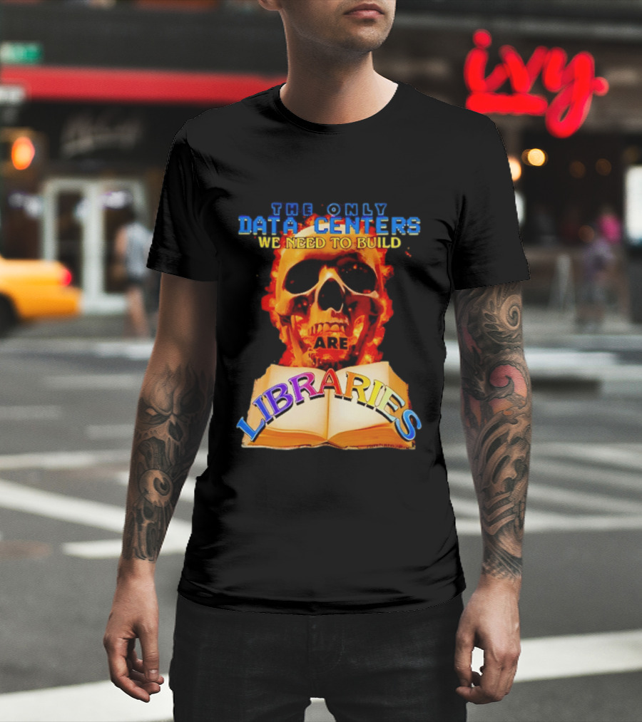 The Only Data Centers We Need To Build Are Libraries Skull T-Shirt