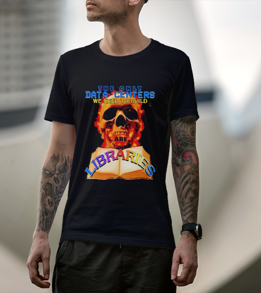 The Only Data Centers We Need To Build Are Libraries Skull T-Shirt