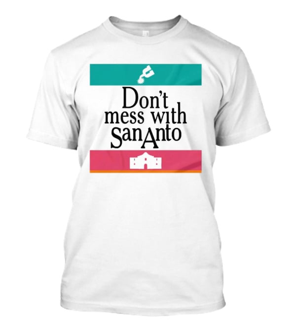 Don’t Mess With San Antonio Spurs T-Shirt