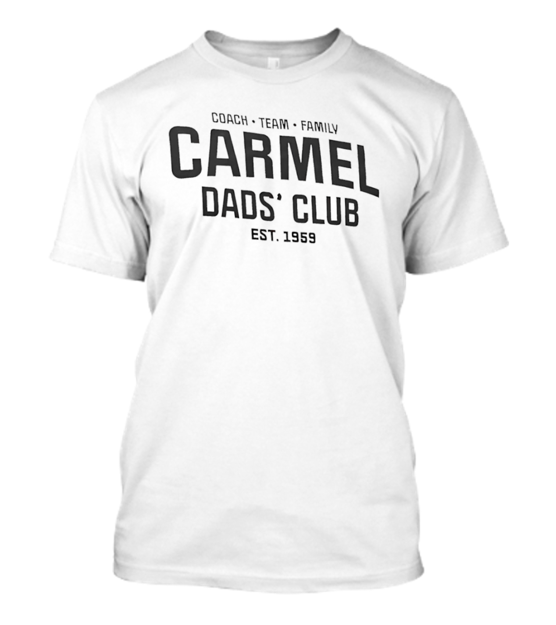 Carmel Dads' Club Coach Team Family Est 1959 T-Shirt