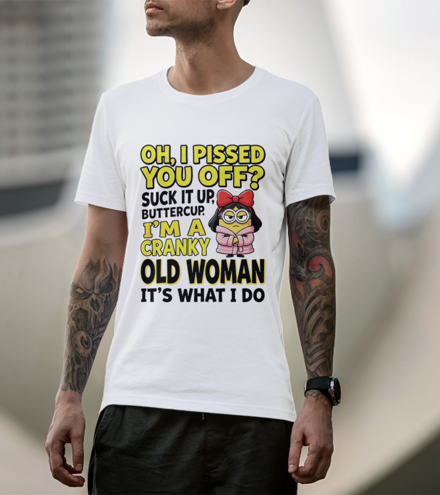 Oh I Pissed You Off Suck It Up Buttercup I'm A Cranky Old Woman It's What I Do Red Bow T-Shirt