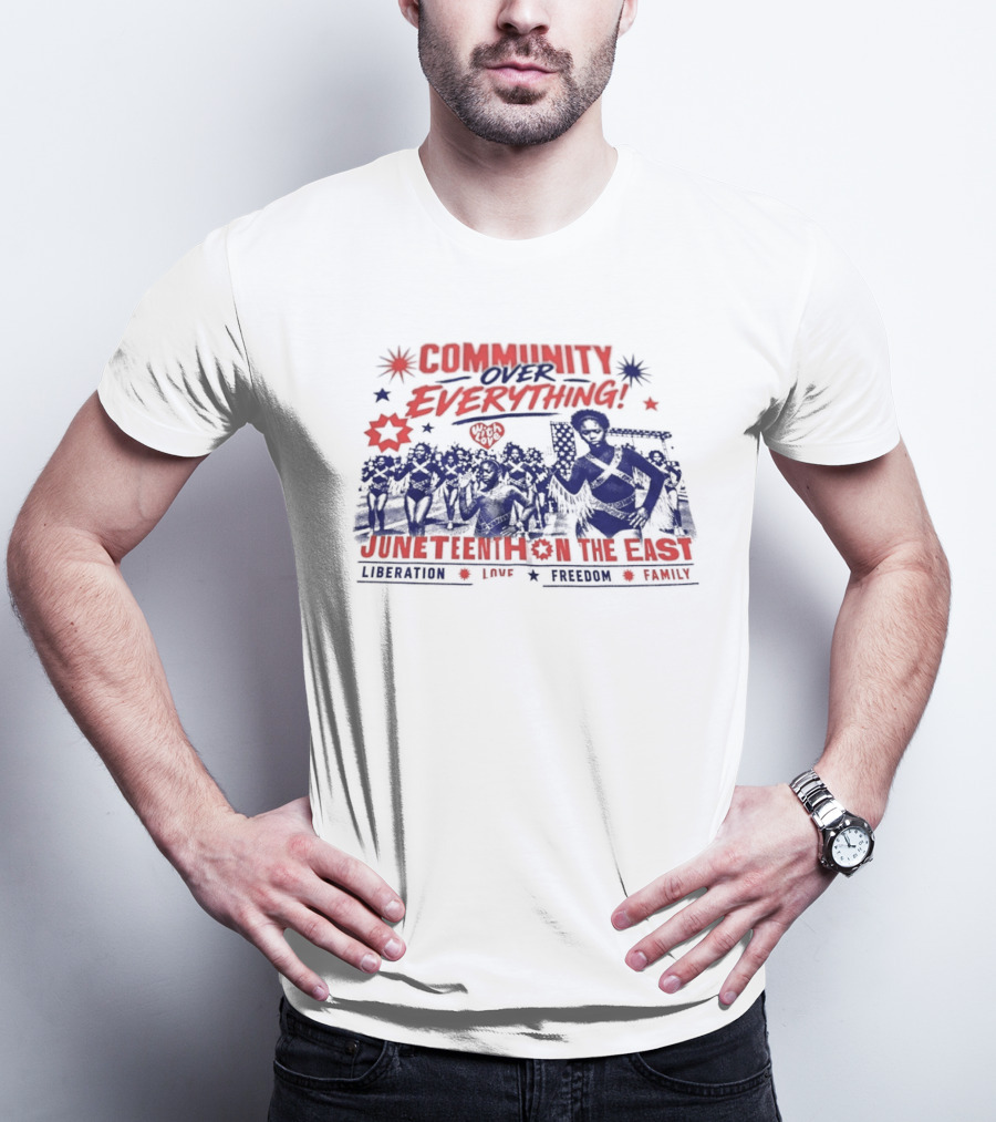 Community Over Everything Juneteenth On The East Liberation Unity Freedom Family T-Shirt