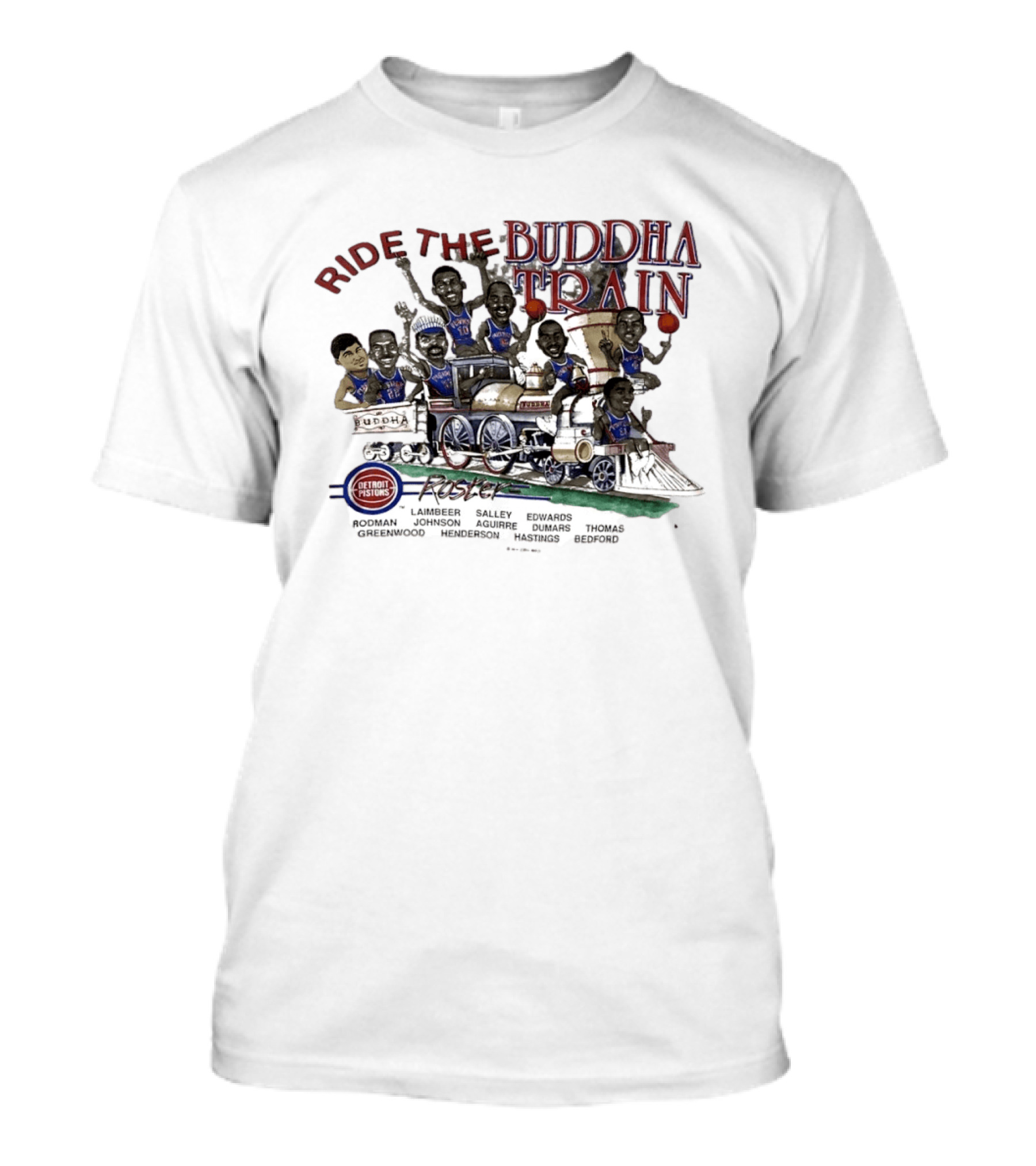 Detroit Pistons Roster Ride The Buddha Train Featuring Laimbeer Salley Edwards Rodman Johnson Aguirre Dumars Thomas T-Shirt