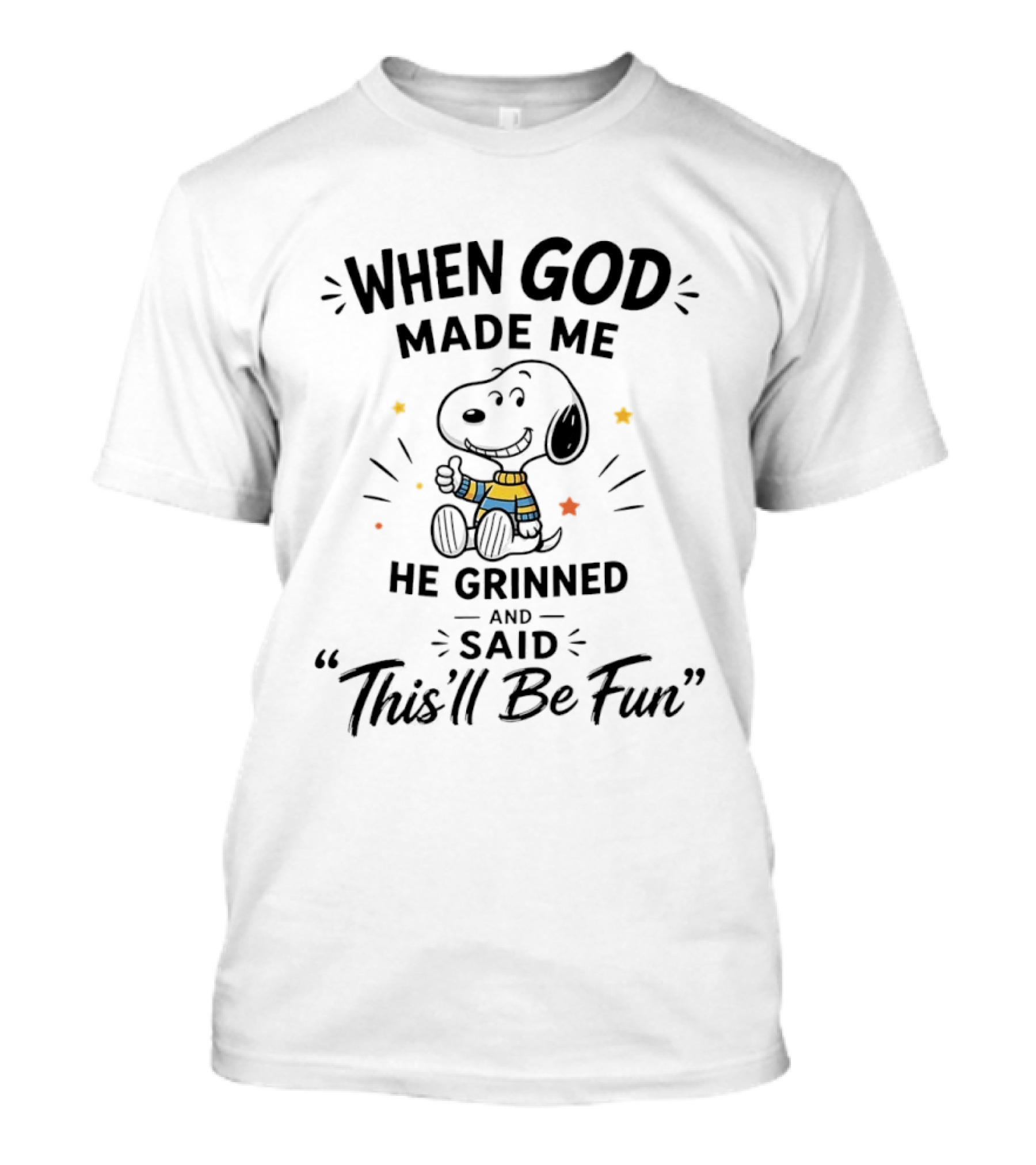 Snoopy When God Made Me He Grinned And Said This'll Be Fun Peanuts Comic Strip Character Humor T-Shirt