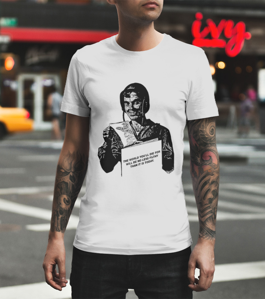 The World You'll Die For Will Be No Less Filthy Than It Is Today Menacing Figure With Sword And Roses T-Shirt