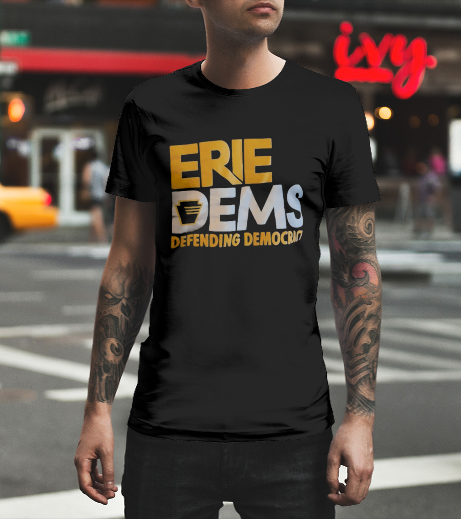 Erie Dems Defending Democracy T-Shirt