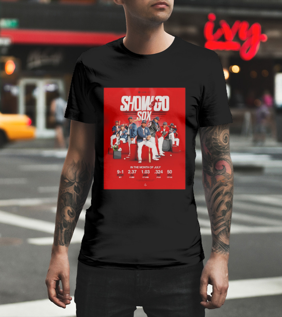 Boston Red Sox Show And Go Sox July Performance Stats 9 1 Record 2.37 ERA 1.03 WHIP .324 OBP 50 Runs T-Shirt