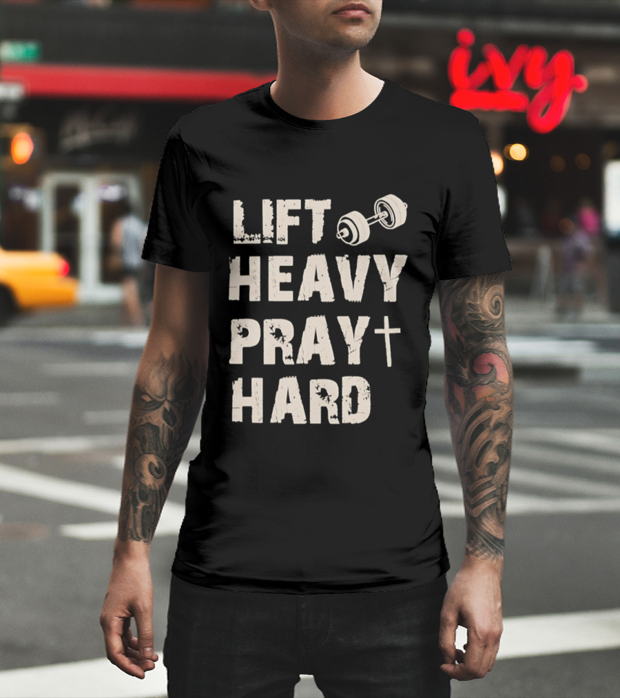Christian Lift Heavy Pray Hard Dumbbell Fitness Motivation T-Shirt