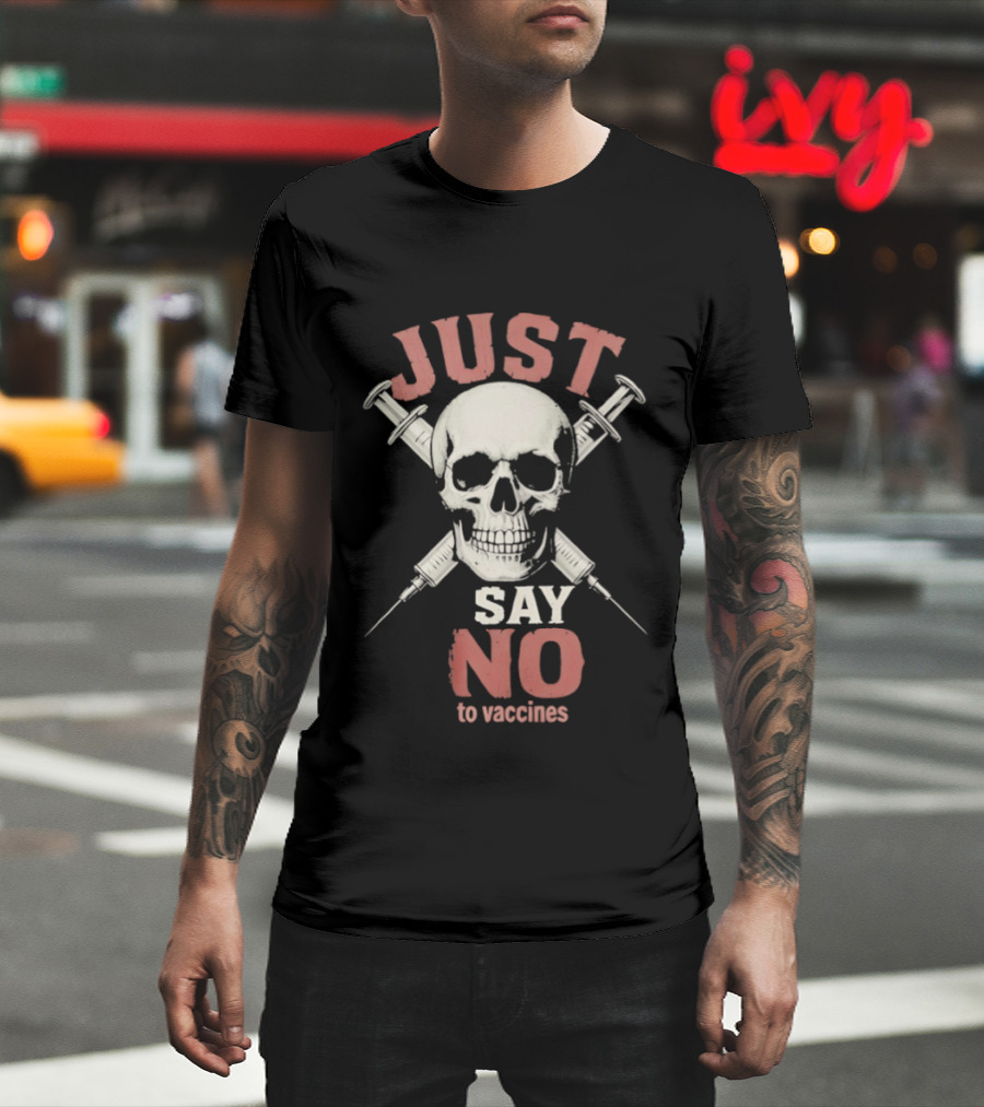 Just Say No To Vaccines Skull Syringes T-Shirt