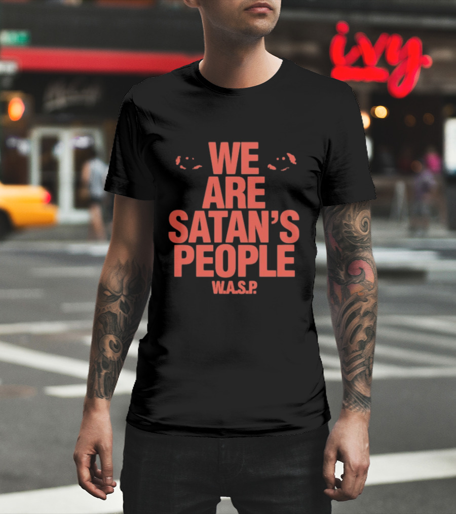 We Are Satan's People W.A.S.P Heavy Metal Band Keyword T-Shirt