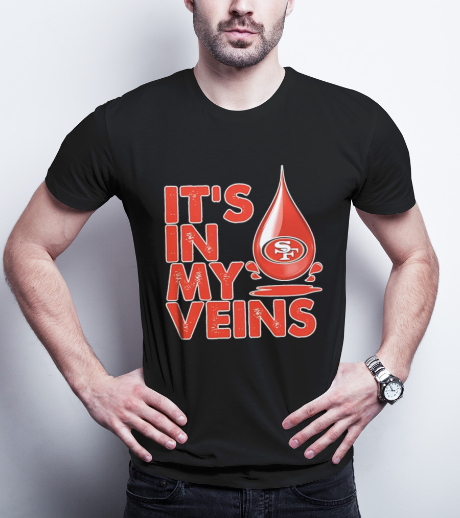 San Francisco 49ers It's In My Veins Football Pride T-Shirt
