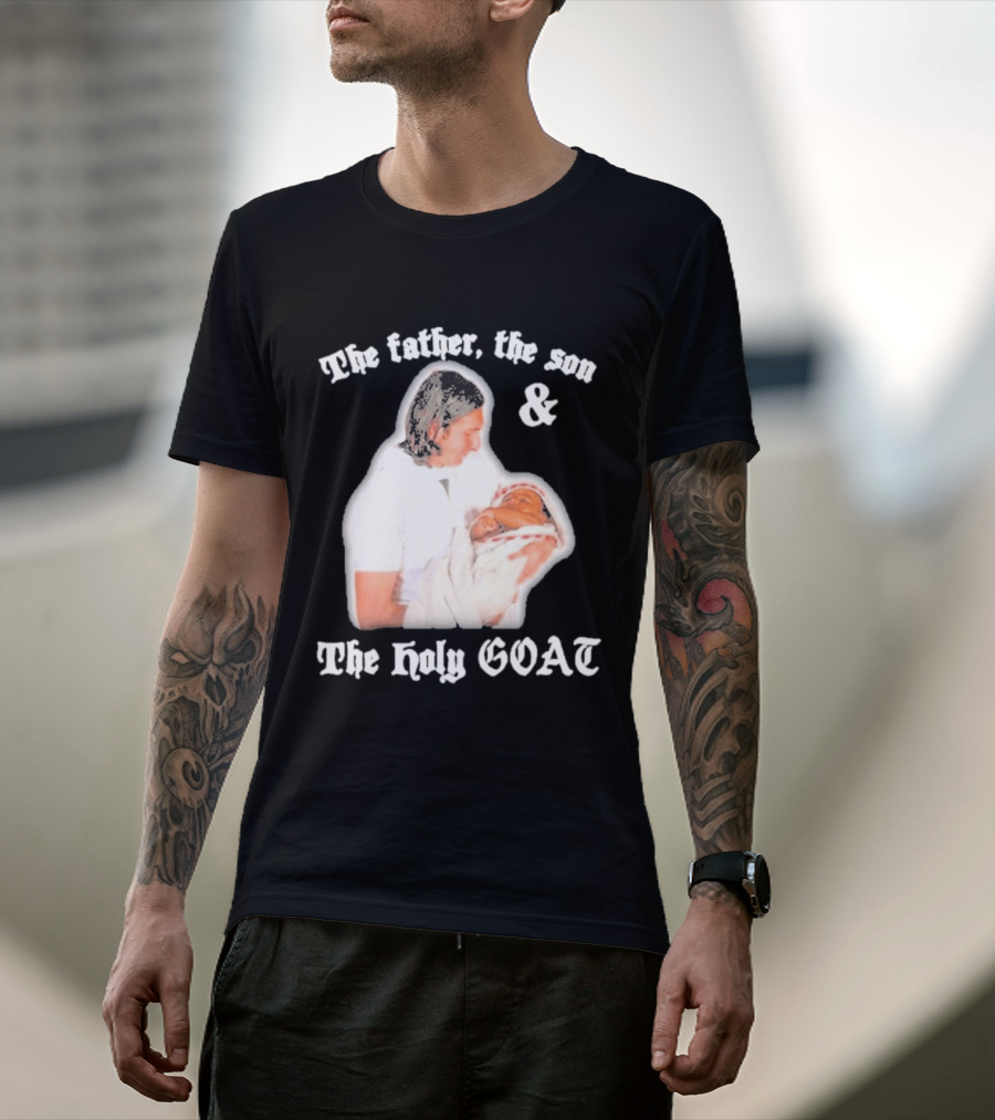 Lionel Messi The Father The Son And The Holy GOAT Iconic Football Legend Moment T-Shirt