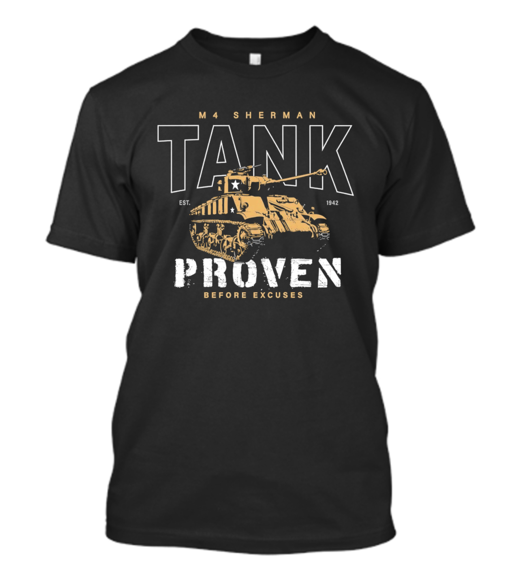 M4 Sherman Tank Proven Before Excuses Est 1942 Vintage Military WWII Vehicle T-Shirt