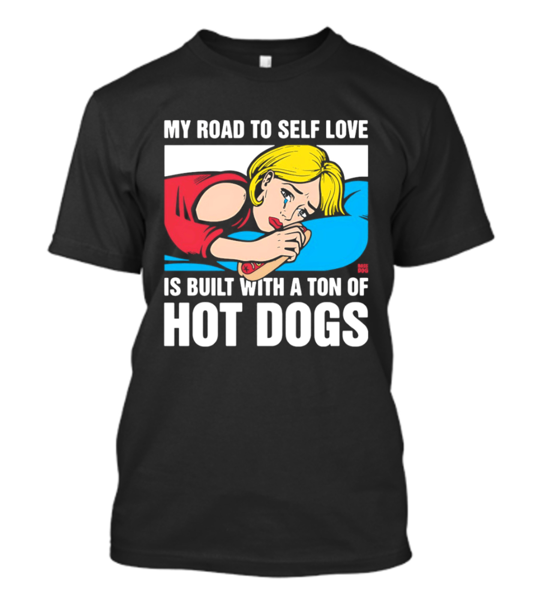 My Road To Self Love Is Built With A Ton Of Hot Dogs Blonde Woman Red Dress Blue T-Shirt