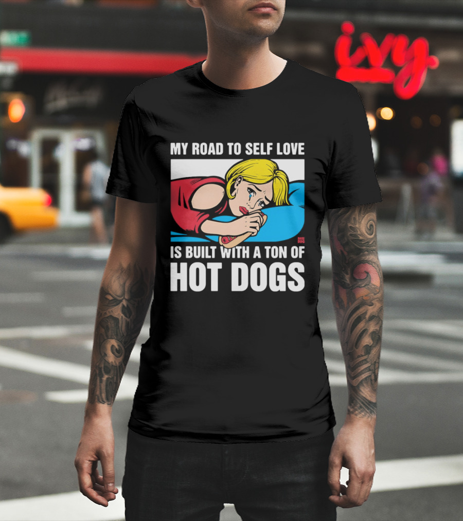 My Road To Self Love Is Built With A Ton Of Hot Dogs Blonde Woman Red Dress Blue T-Shirt