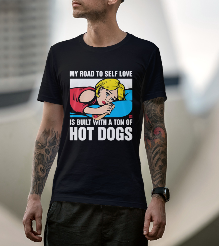 My Road To Self Love Is Built With A Ton Of Hot Dogs Blonde Woman Red Dress Blue T-Shirt