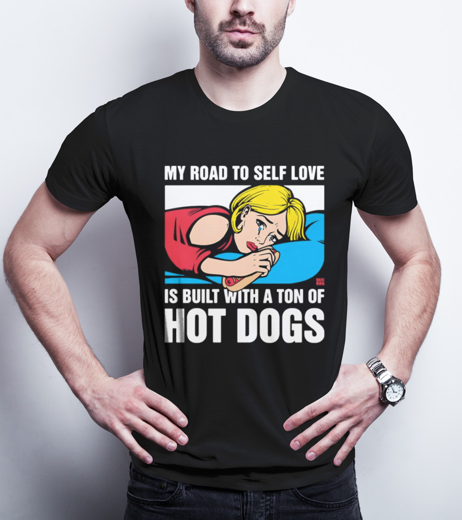 My Road To Self Love Is Built With A Ton Of Hot Dogs Blonde Woman Red Dress Blue T-Shirt