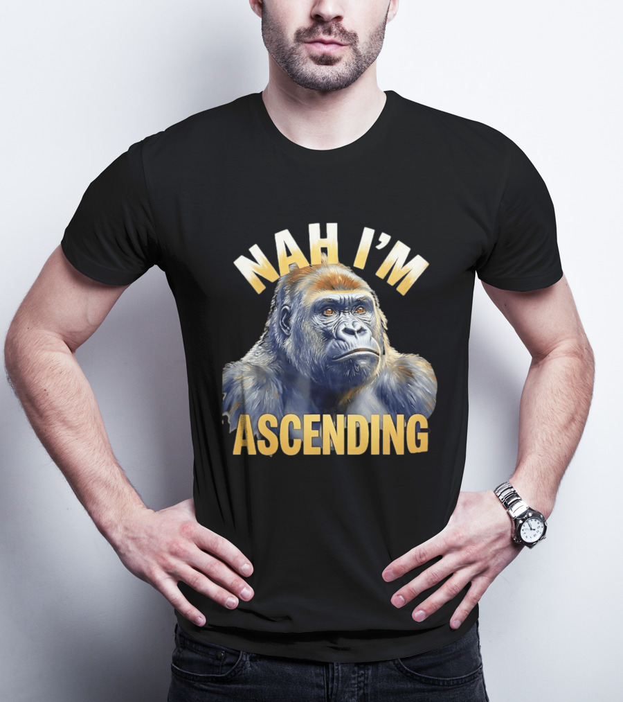 Nah I'm Ascending Gorilla Meme Ape T-Shirt