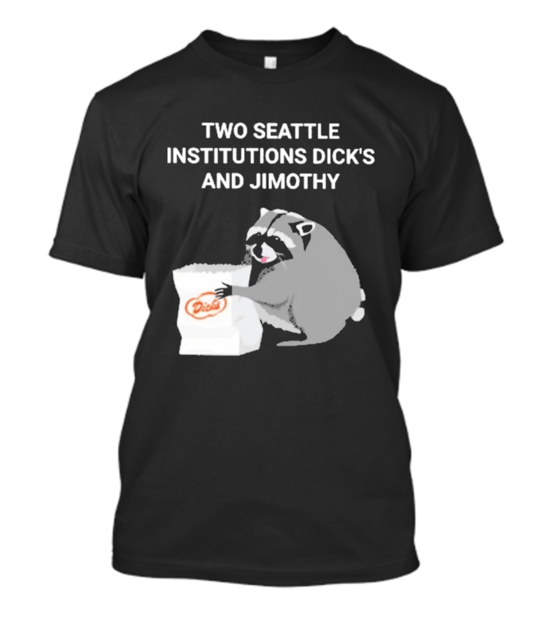 Two Seattle Institutions Dick's And Jimothy Raccoon T-Shirt
