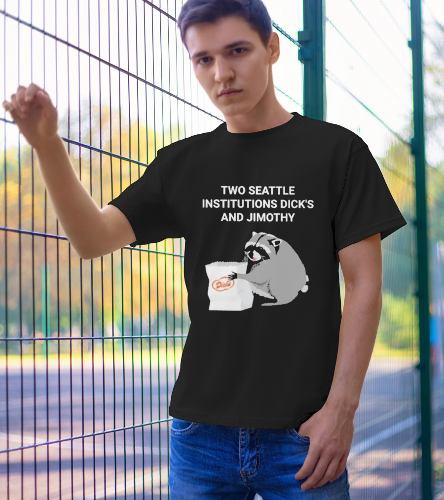 Two Seattle Institutions Dick's And Jimothy Raccoon T-Shirt