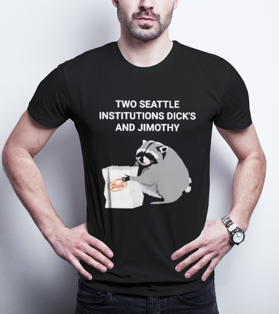 Two Seattle Institutions Dick's And Jimothy Raccoon T-Shirt