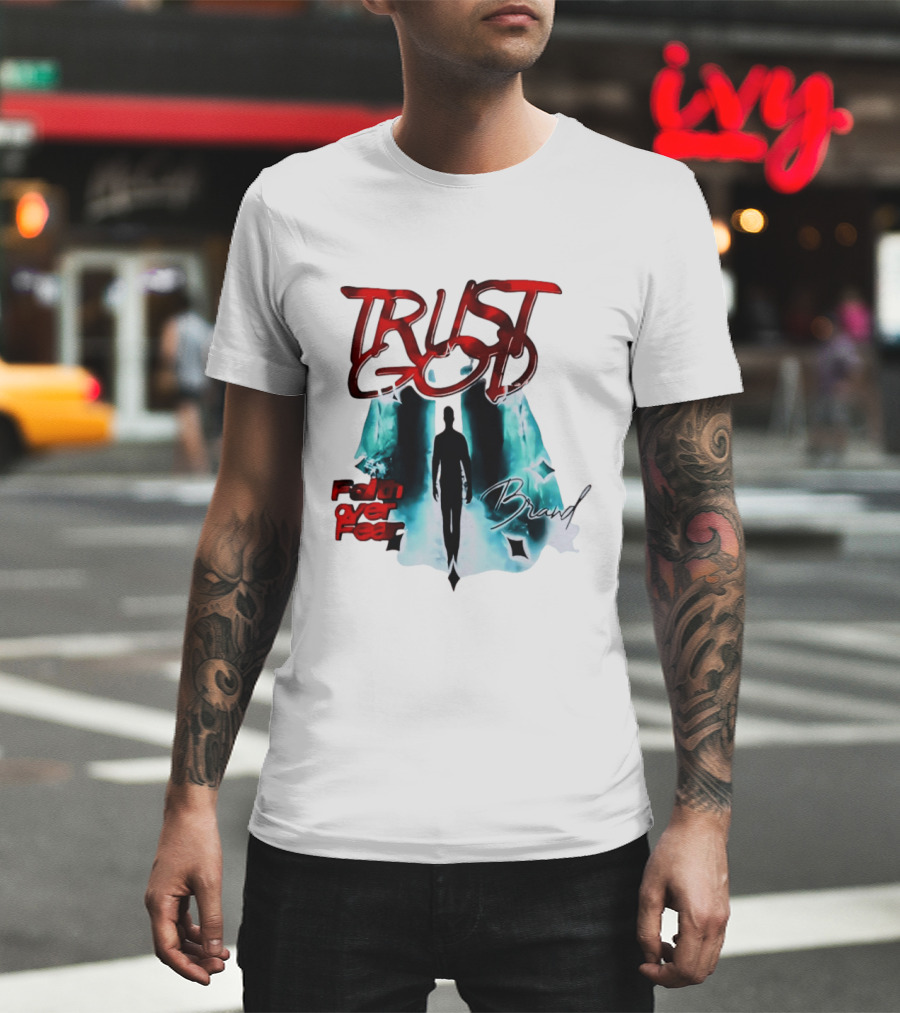 Trust God Faith Over Fear Brand Inspirational Spiritual Empowerment T-Shirt