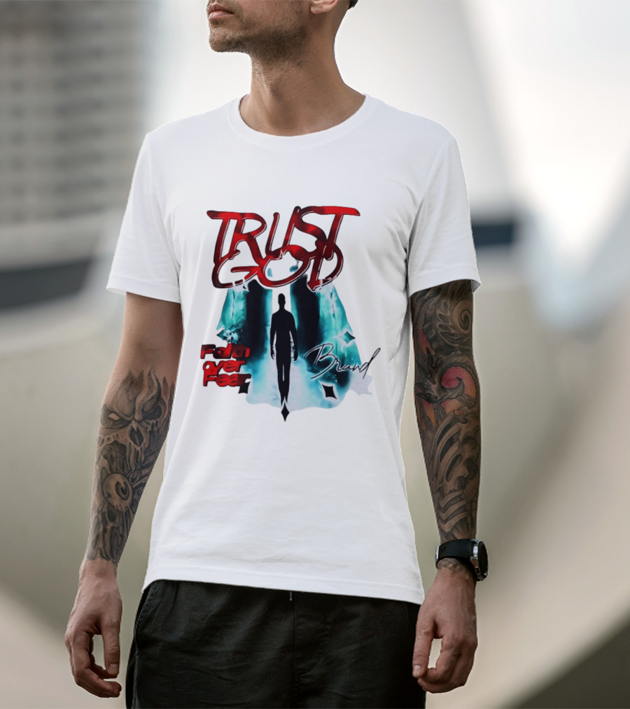 Trust God Faith Over Fear Brand Inspirational Spiritual Empowerment T-Shirt