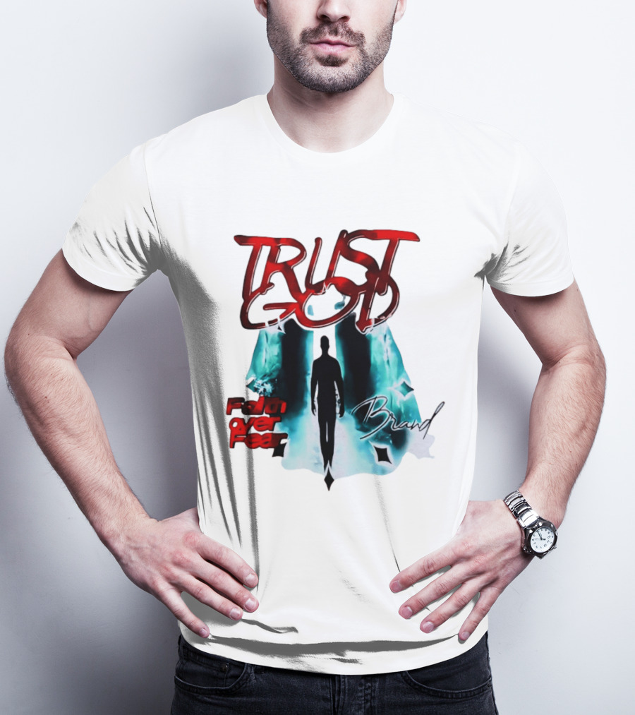 Trust God Faith Over Fear Brand Inspirational Spiritual Empowerment T-Shirt