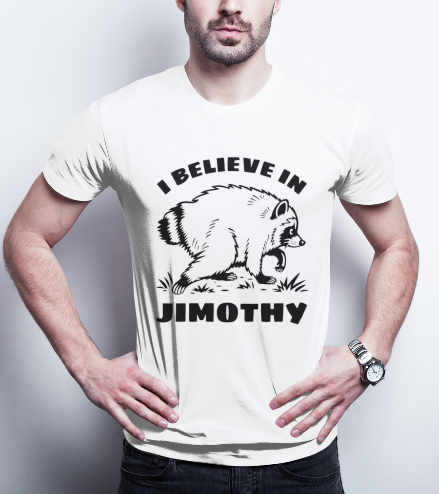 I Believe In Jimothy Raccoon T-Shirt