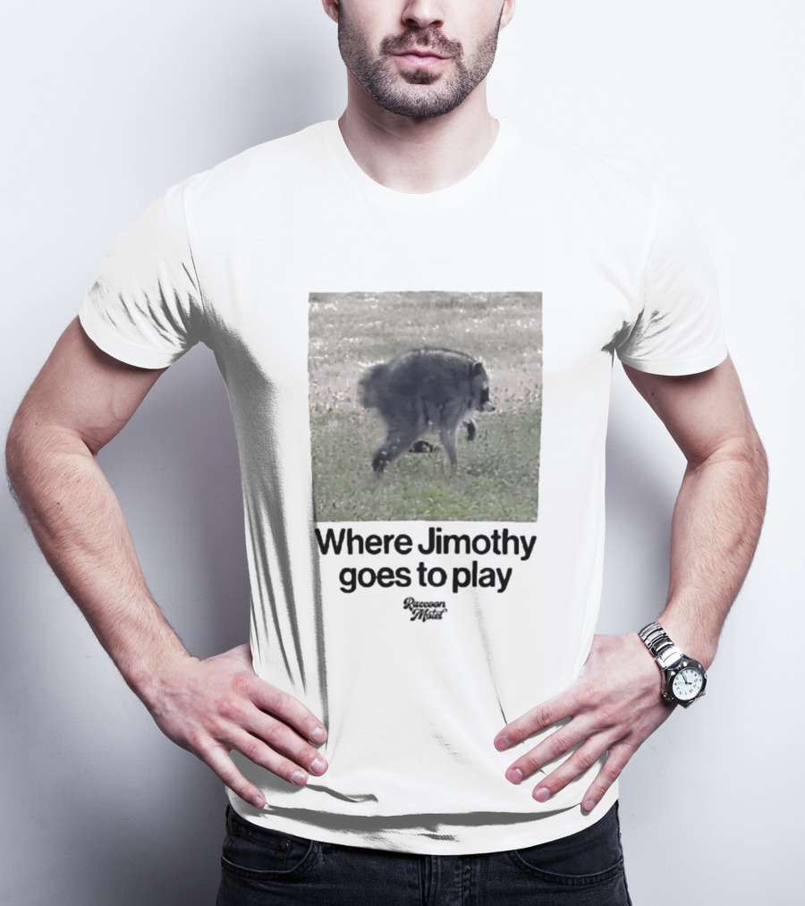 Raccoon Jimothy Where Jimothy Goes To Play Adventure T-Shirt