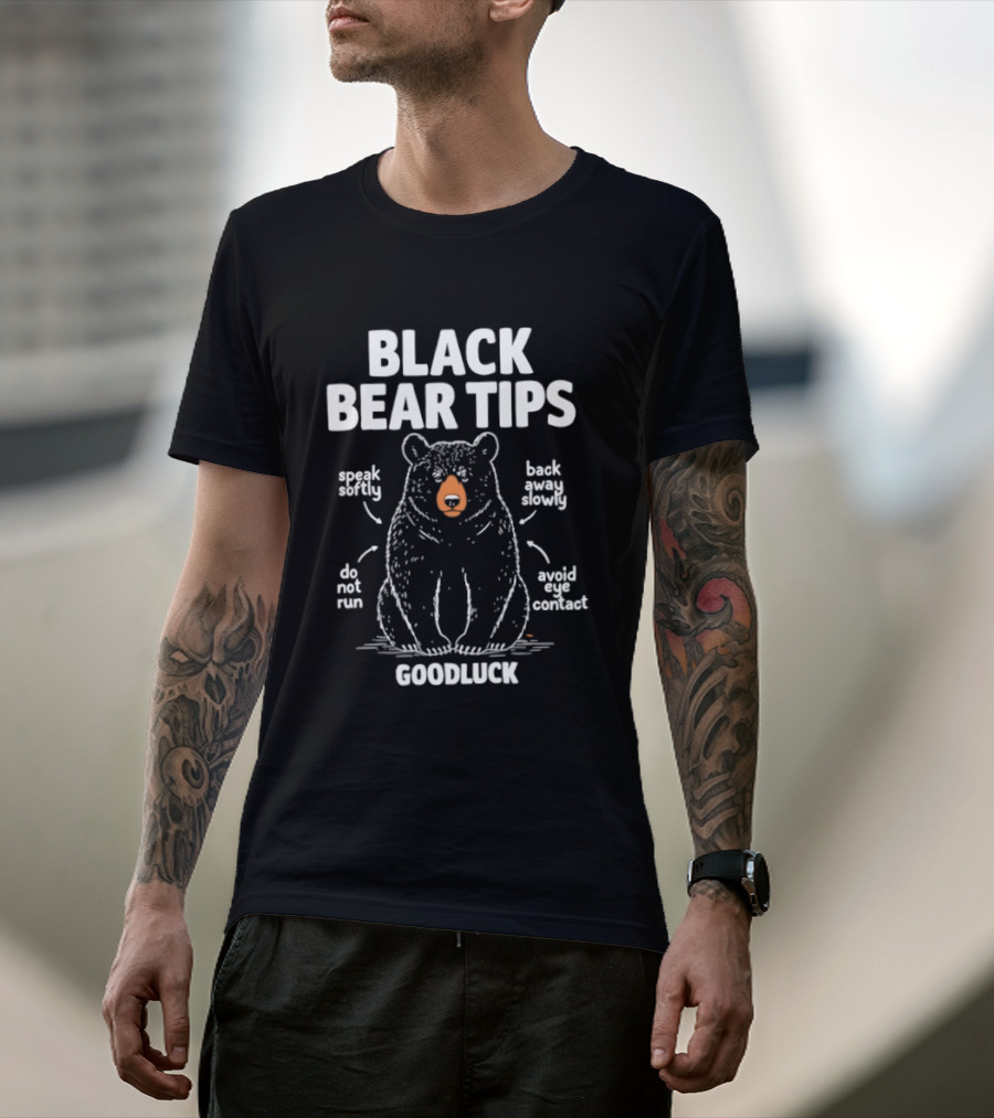 Black Bear Tips Speak Softly Back Away Slowly Do Not Run Avoid Eye Contact Goodluck T-Shirt