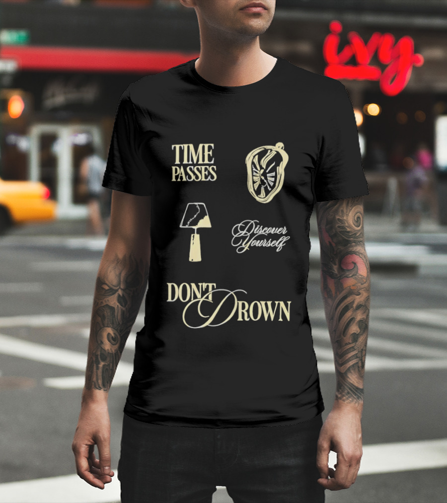 Time Passes Discover Yourself Don't Drown Melting Lamp T-Shirt