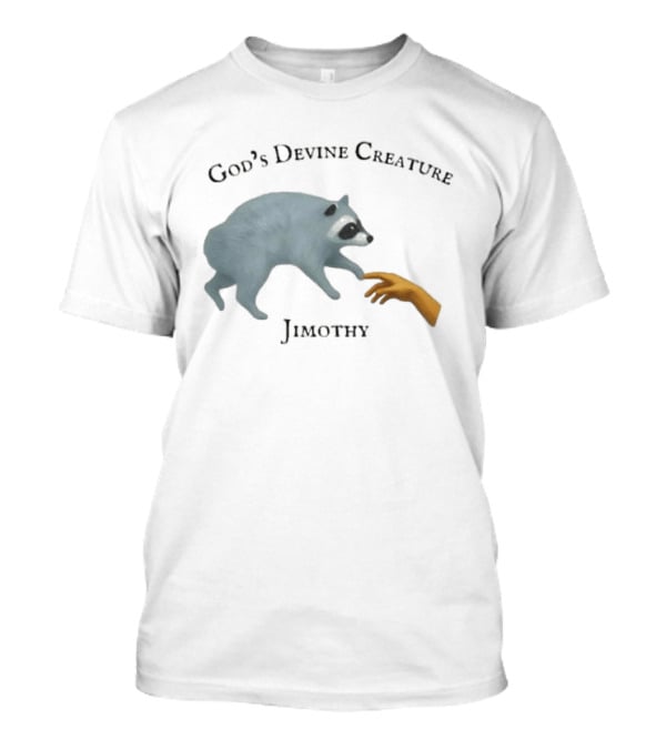 God's Divine Creature Raccoon Jimothy Meme Creation Of Adam T-Shirt